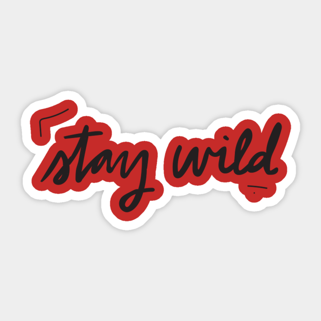 Stay Wild Wild Sticker Teepublic